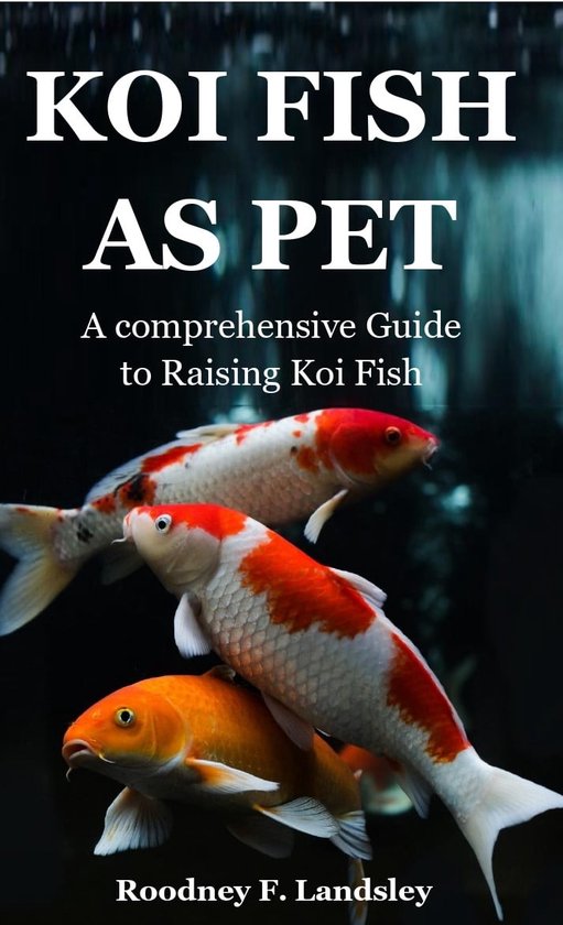 KOI FISH AS PET (ebook), Roodney F. Landsley | 1230006990701 | Boeken | bol