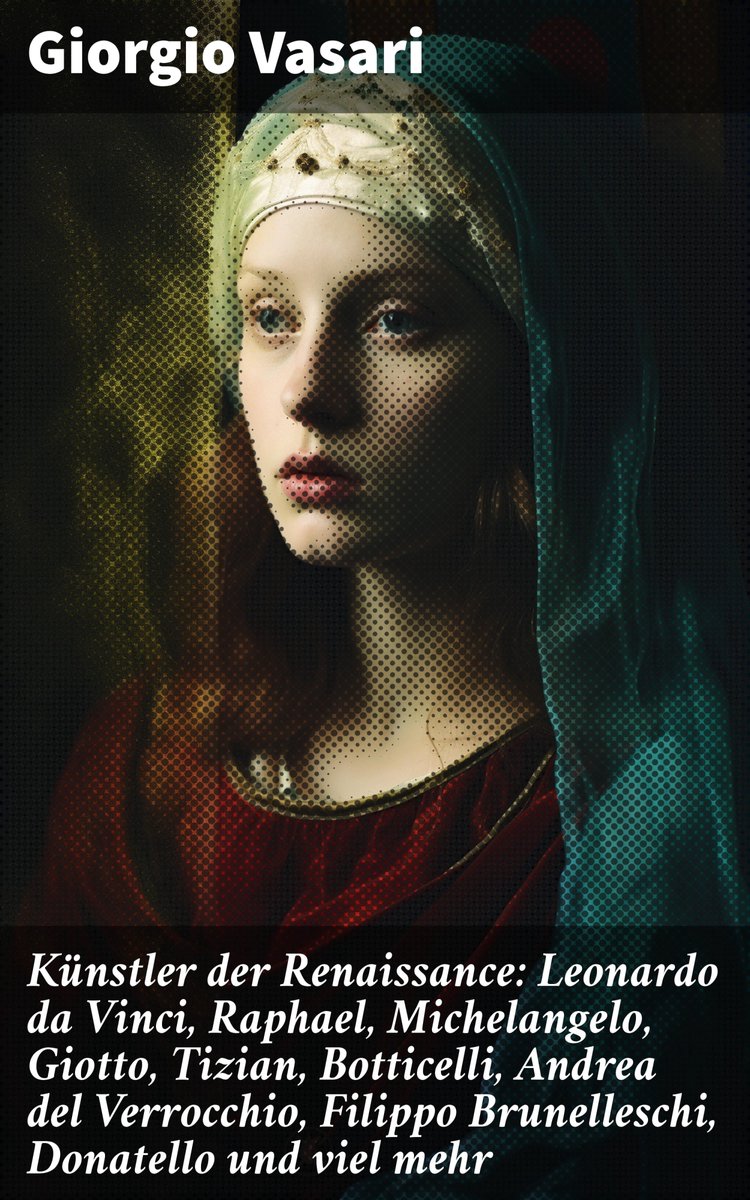 Künstler der Renaissance: Leonardo da Vinci, Raphael, Michelangelo ...