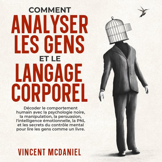 Comment analyser les gens et le langage corporel, Vincent McDaniel ...