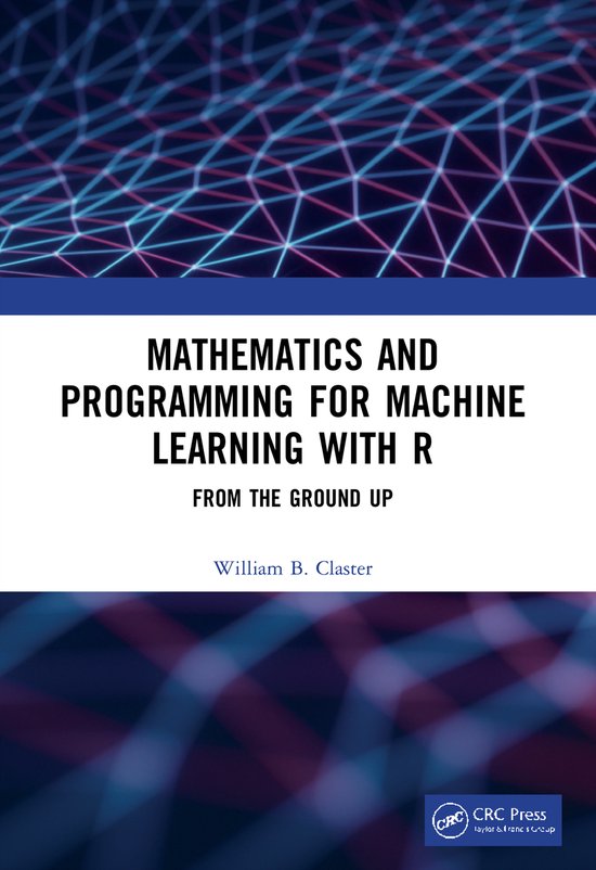 Mathematics and R Programming for Machine Learning | 9780367507855 | William Claster |... | bol