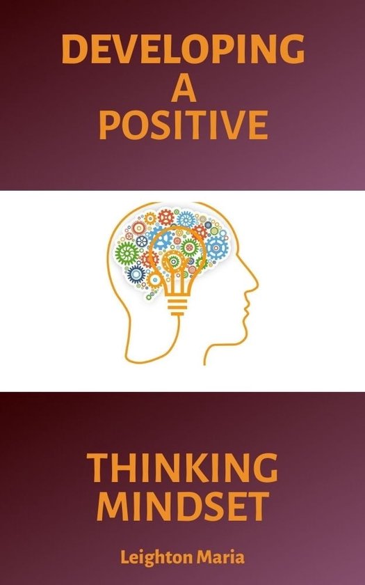 Developing Positive thinking mindset (ebook), Leighton Maria ...