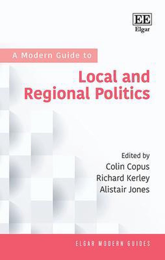 Elgar Modern Guides-A Modern Guide to Local and Regional Politics ...