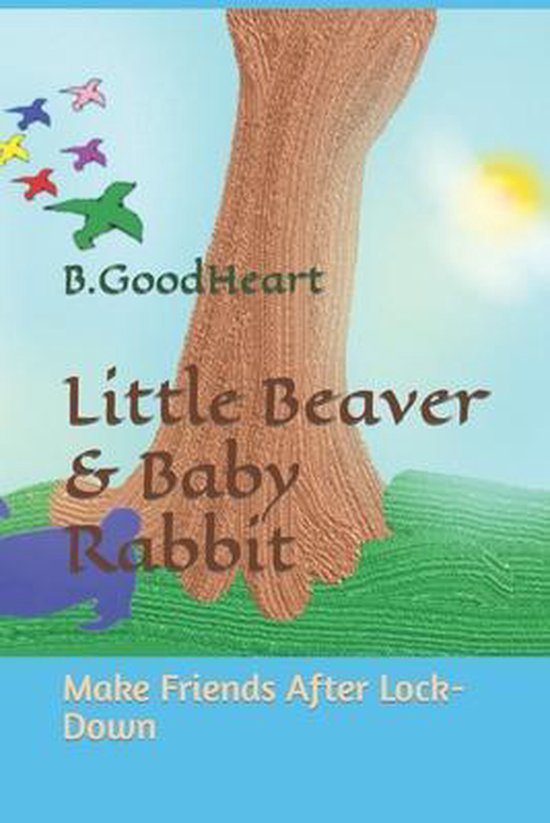 Children's Stories- Little Beaver & Baby Rabbit, B Goodheart ...