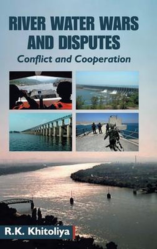River Water Wars and Disputes- Conflict and Cooperation, R K Khitoliya ...
