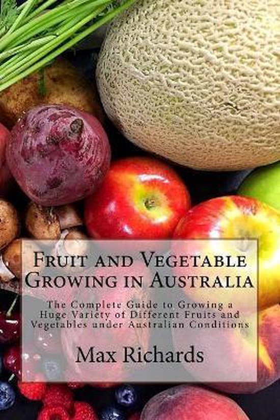 Fruit and Vegetable Growing in Australia- Fruit and Vegetable Growing ...