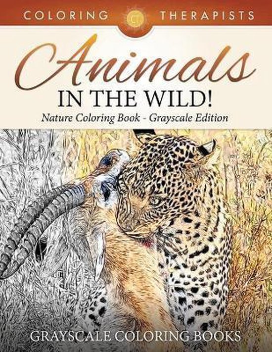 Animals In The Wild! Nature Coloring Book Grayscale Edition Grayscale ...