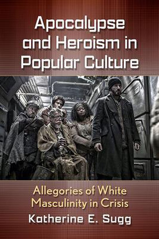 Apocalypse and Heroism in Popular Culture, Katherine E. Sugg ...