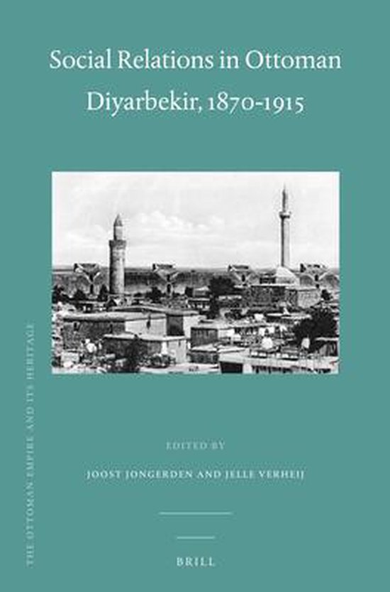 Social Relations in Ottoman Diyarbekir, 1870-1915 | 9789004225183 | Boeken | bol