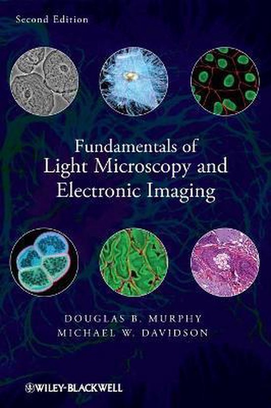 Fundamentals Of Light Microscopy And Electronic Imaging, DB Murphy ...