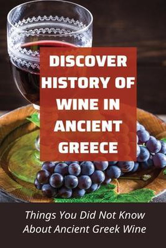 Discover History Of Wine In Ancient Greece: Things You Did Not Know ...