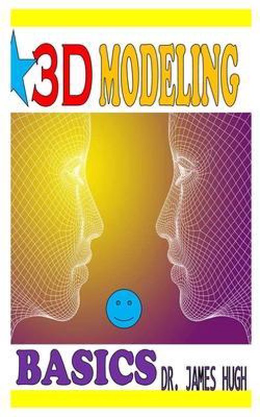 3D Modeling Basics, Dr James Hugh | 9798535479637 | Boeken | bol.com