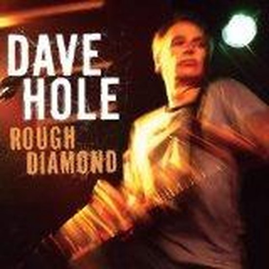 Rough Diamond - Hole Dave, Dave Hole | CD (album) | Muziek | bol.com