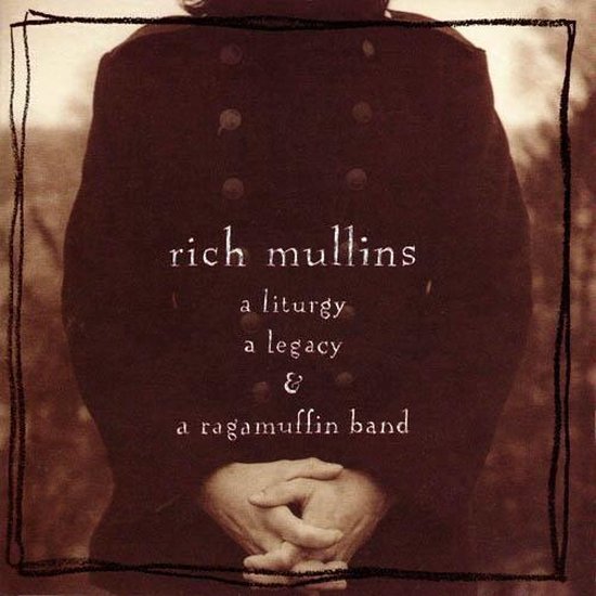 Rich Mullins - Liturgy, A Legacy And A Ragamuffin (CD), Rich Mullins ...
