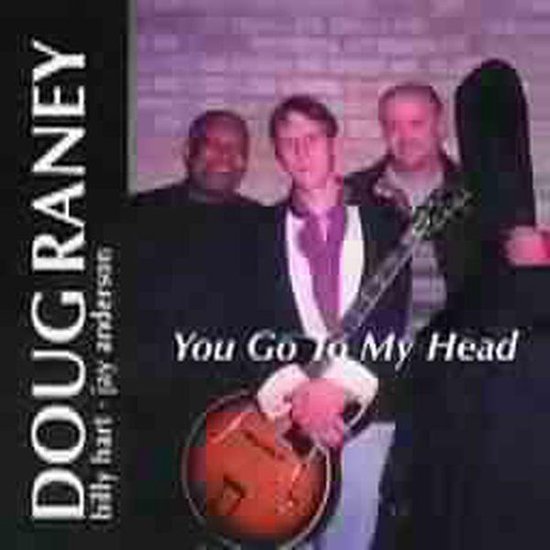 Doug Raney Trio - You Go To My Head (CD), Doug Raney Trio | Muziek | bol