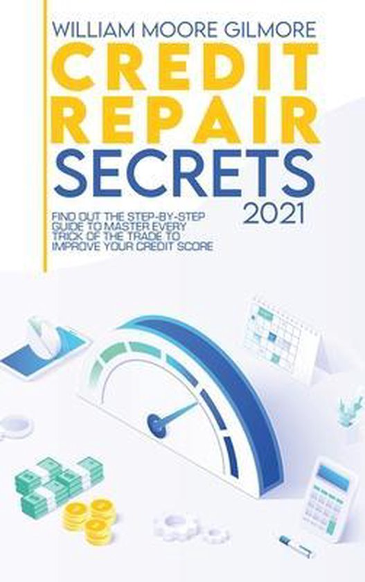 Credit Repair Secrets 2021 | 9781803018652 | William Moore Gilmore ...