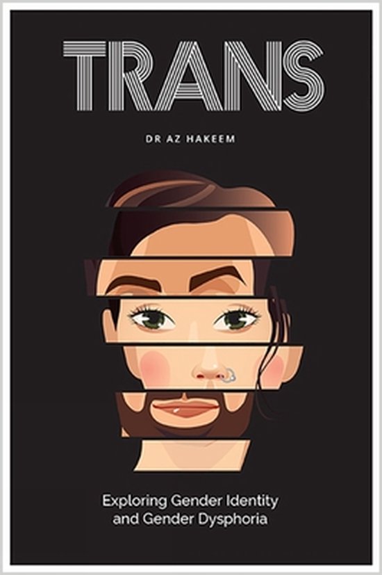 Trans Exploring Gender Identity And Gender Dysphoria Hakeem Az