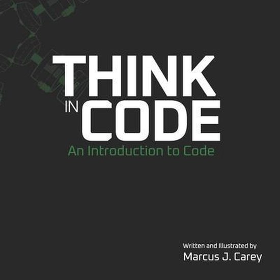 Think in Code- Think In Code | 9798639050947 | Marcus J Carey | Boeken ...