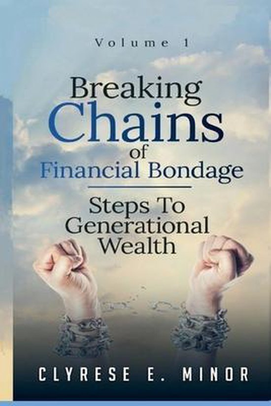 Breaking Chains- Breaking Chains of Financial Bondage, Clyrese E Minor ...