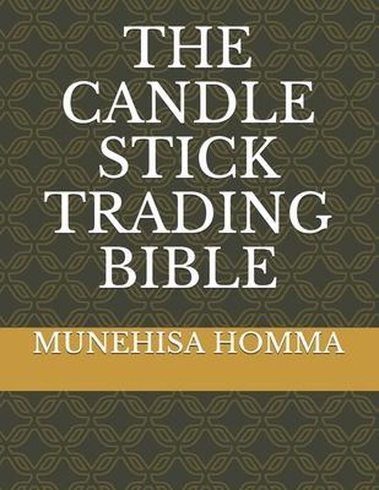 The Candle Stick Trading Bible | 9798639698460 | Munehisa Homma ...