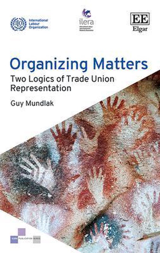 Organizing Matters – Two Logics of Trade Union Representation, Guy ...
