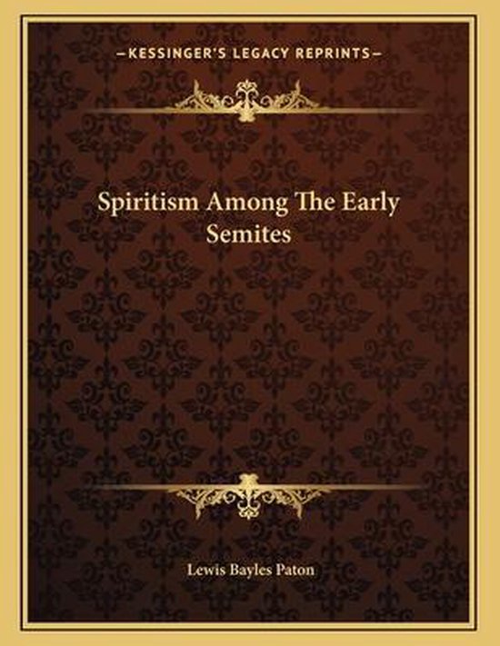 Spiritism Among the Early Semites, Lewis Bayles Paton | 9781163048696 ...