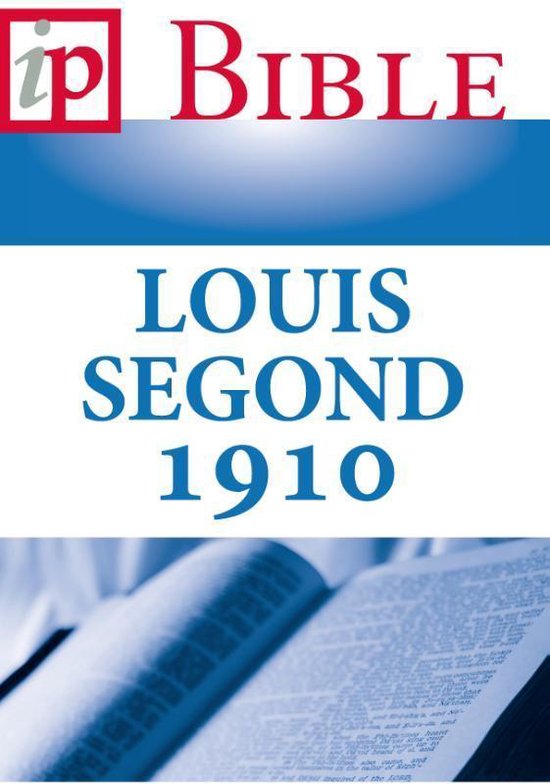 La Sainte Bible - Louis Segond 1910 (ebook), Louis Segond ...