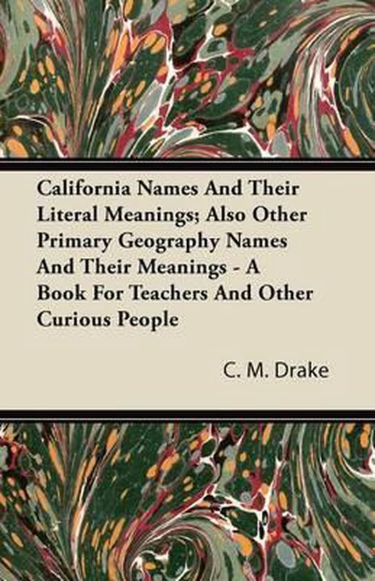 California Names And Their Literal Meanings; Also Other Primary ...