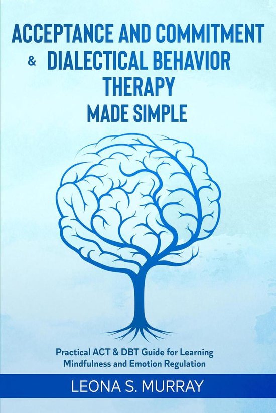 Acceptance and Commitment & Dialectical Behavior Therapy Made Simple ...