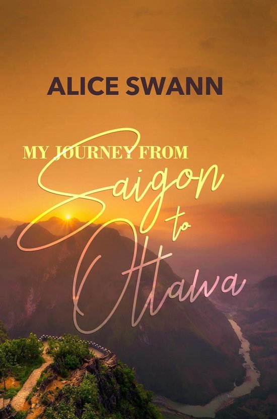 My Journey From Saigon to Ottawa (ebook), Alice Swann | 9781952852305 ...