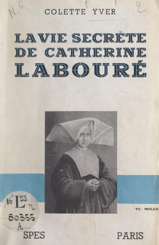 La vie secrète de Catherine Labouré (ebook), Colette Yver ...