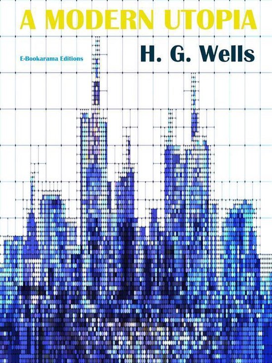 A Modern Utopia (ebook), H. G. Wells | 9788835836117 | Boeken | bol.com