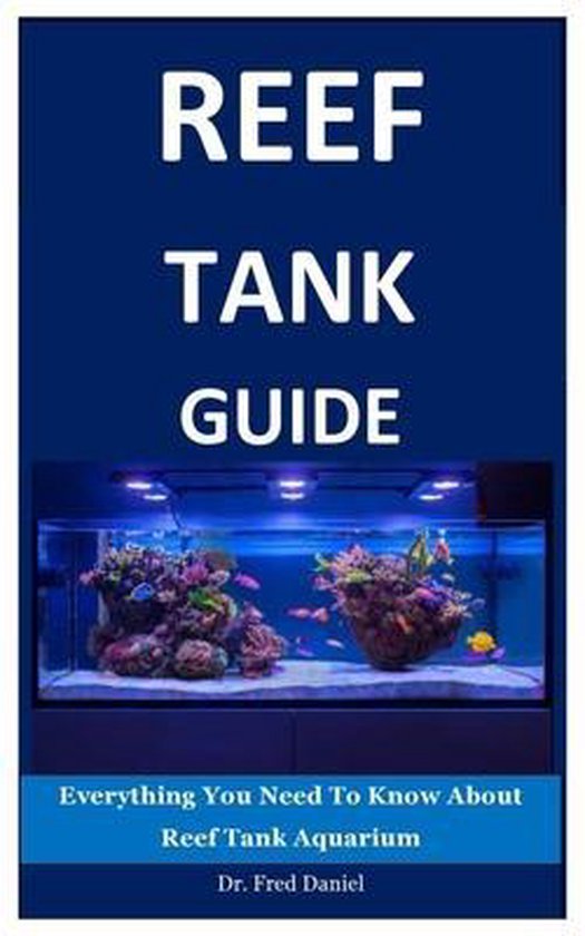Reef Tank Guide, Dr Fred Daniel | 9798644305872 | Boeken | bol.com