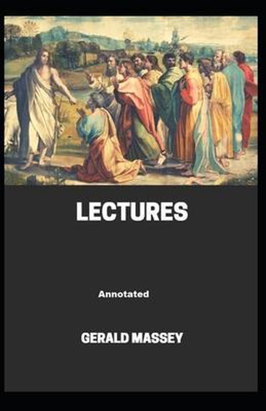 Gerald Massey's Lectures Annotated, Gerald Massey | 9798645232443 | Boeken | bol
