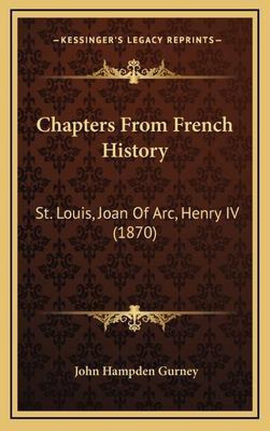 Chapters from French History, John Hampden Gurney | 9781166542566 ...