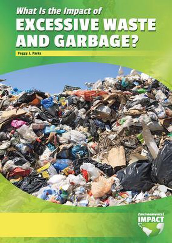 Environmental Impact- What Is the Impact of Excessive Waste and Garbage ...