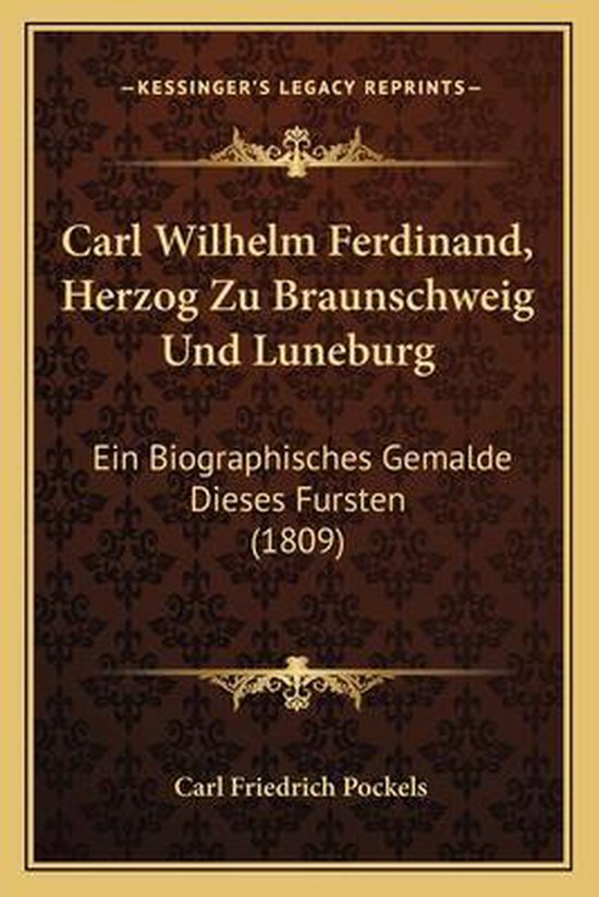 Carl Wilhelm Ferdinand, Herzog Zu Braunschweig Und Luneburg, Carl Friedrich Pockels |... | bol.com