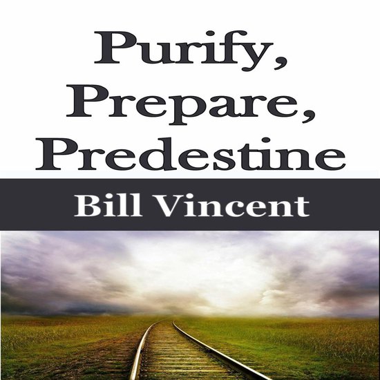 Purify, Prepare, Predestine, Bill Vincent | 9781662235979 | Boeken ...