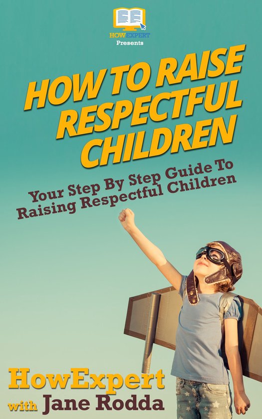 How To Raise Respectful Children (ebook), Howexpert | 9781647589172 ...