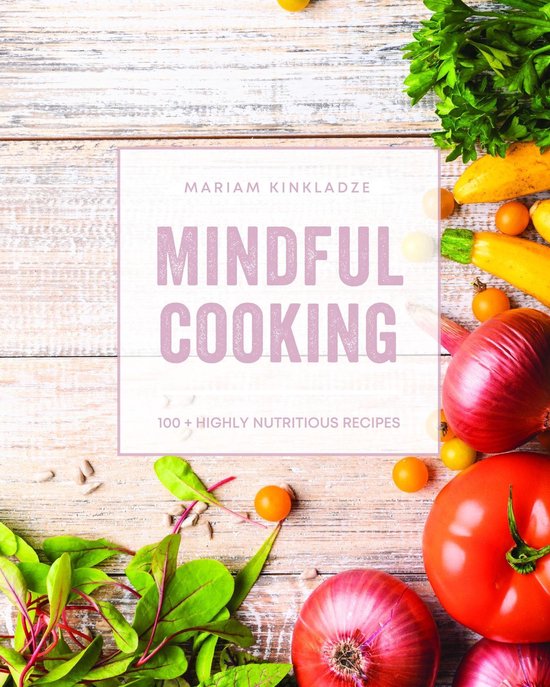 Mindful Cooking (ebook), Mariam Kinkladze | 9781734692914 | Boeken ...