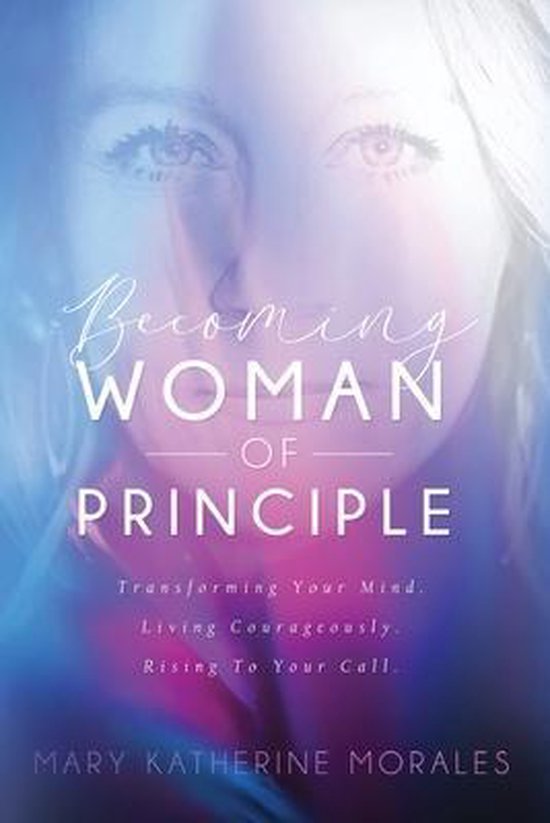 Becoming Woman of Principle, Morales Katherine Mary | 9781734769906 ...