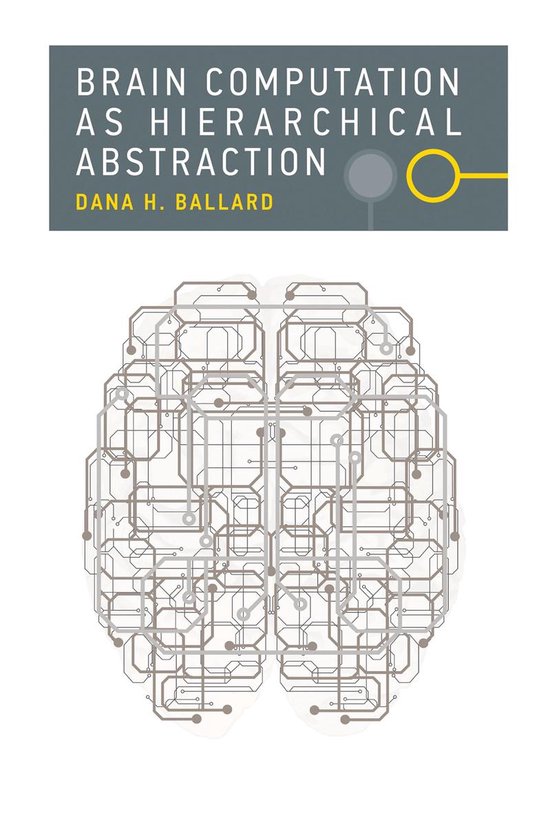 Brain Computation as Hierarchical Abstraction | 9780262534123 | Dana H. Ballard | Boeken | bol