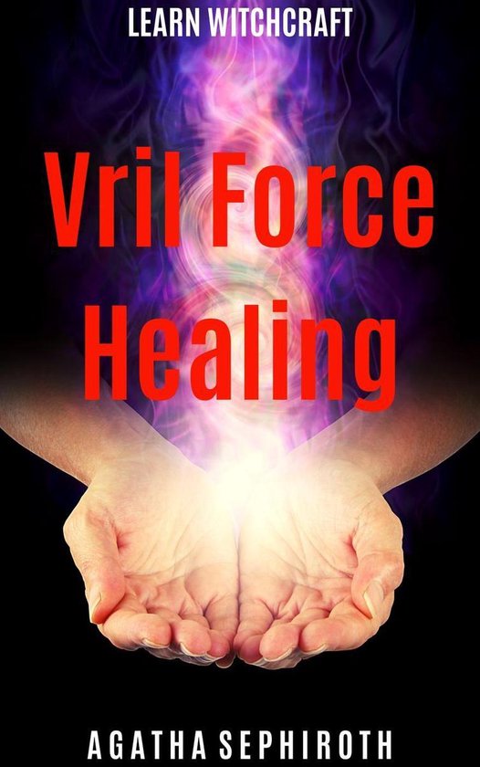 Vril Force Healing (ebook), Agatha Sephiroth | 9781393628194 | Boeken ...