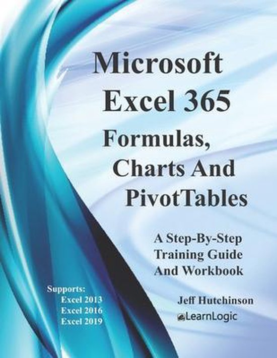 Excel 365 - Formulas, Charts And PivotTables | 9781660221943 | Jeff Hutchinson | Boeken | bol.com