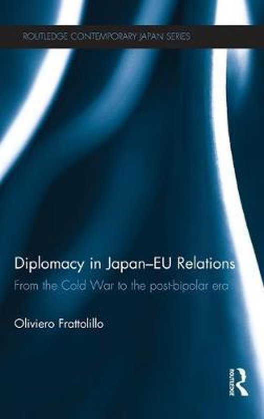 Diplomacy in Japan-Eu Relations | 9780415833684 | Oliviero Frattolillo ...