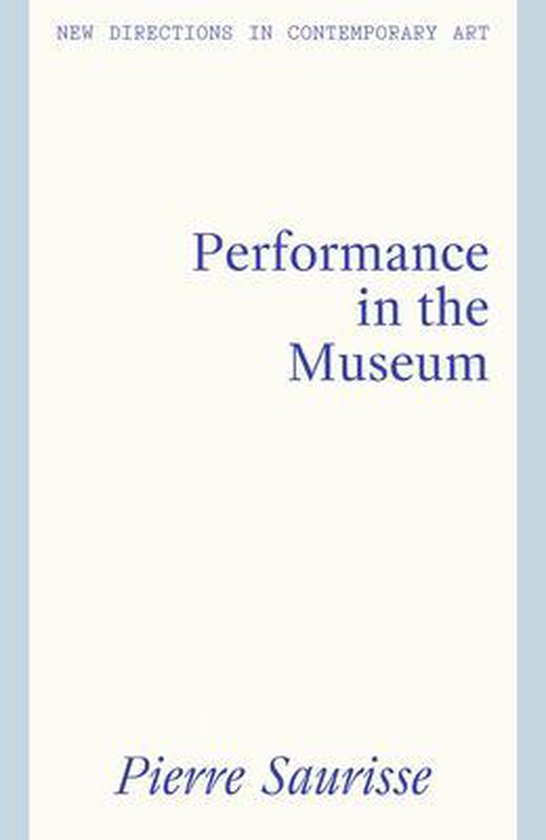 Performance in the Museum, Pierre Saurisse | 9781848223806 | Boeken ...
