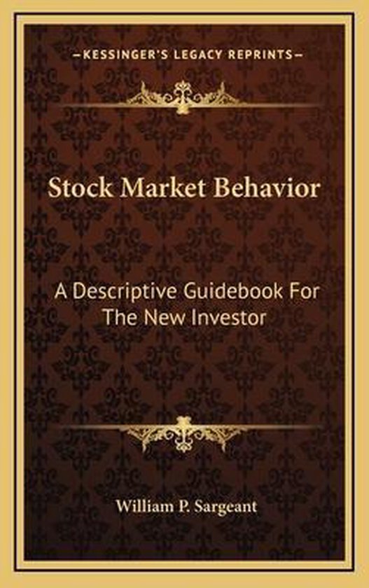 Stock Market Behavior, William P Sargeant | 9781166119881 | Boeken | bol
