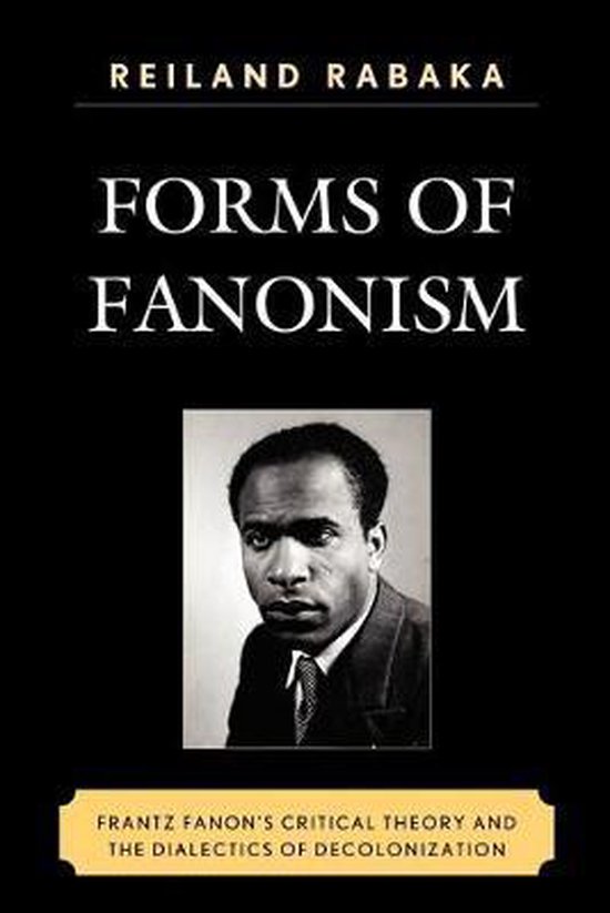 Forms of Fanonism | 9780739140345 | Reiland Rabaka | Boeken | bol