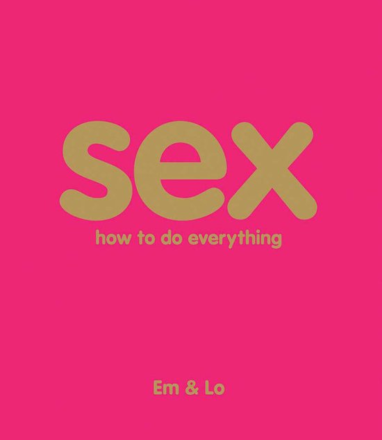 Sex How To Do Everything, Emma Taylor | 9780756657901 | Boeken | bol.com