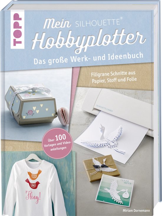 Mein Silhouette Hobbyplotter. Mit Online-Videos und Plotter-Vorlagen, Miriam Dornemann... | bol.com
