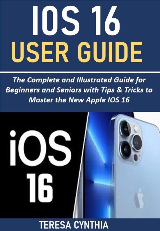 IOS 16 USER GUIDE (ebook), TERESA CYNTHIA | 1230005680368 | Boeken ...
